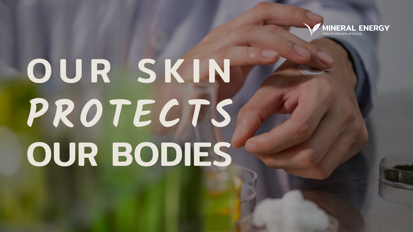 OUR SKIN PROTECTS OUR BODIES, AND IN RETURN WE PROTECT OUR SKIN ...